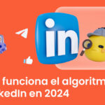 Cómo funciona el algoritmo de Linkedin en 2024 - CleverClick 360